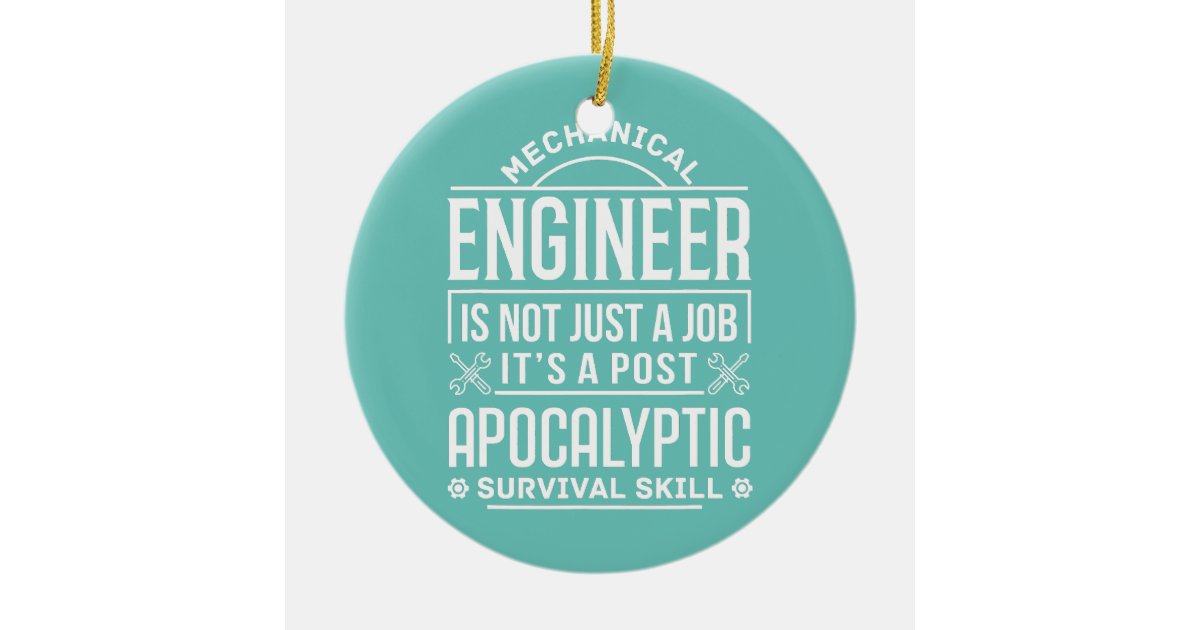 Mechanical Engineer Post Apocalyptic Survival Ceramic Ornament | Zazzle