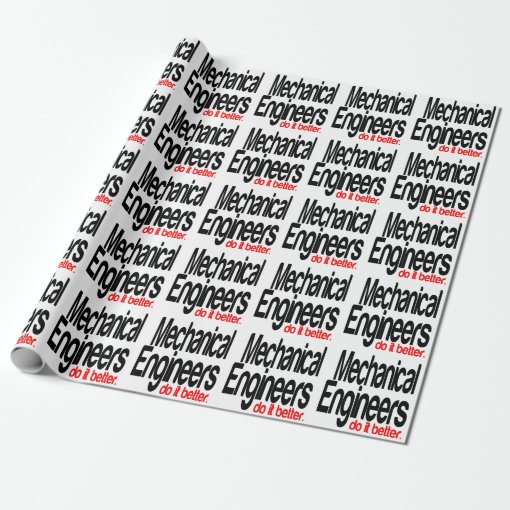 Mechanical Engineers Do It Better Wrapping Paper | Zazzle