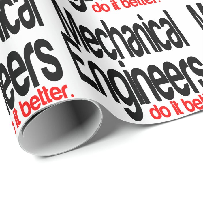 Mechanical Engineers Do It Better Wrapping Paper | Zazzle.com