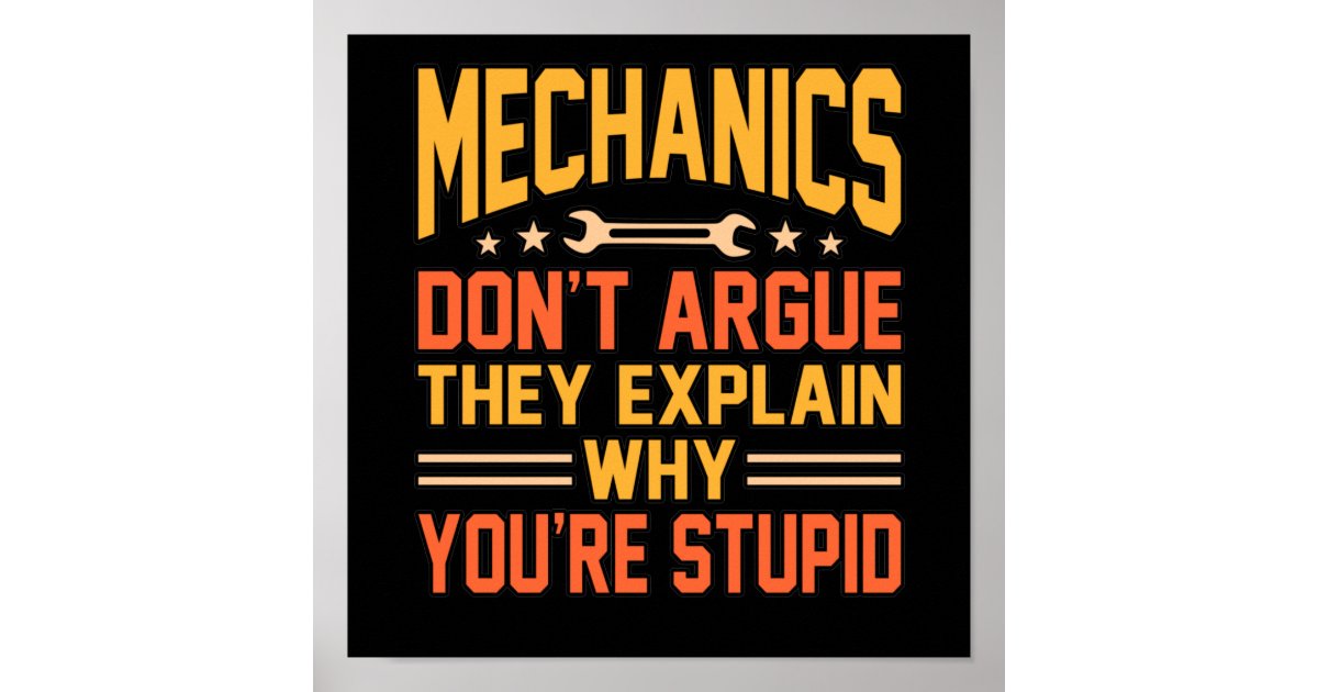 Mechanics Don T Argue Car Auto Mechanic Work Lover Poster Zazzle