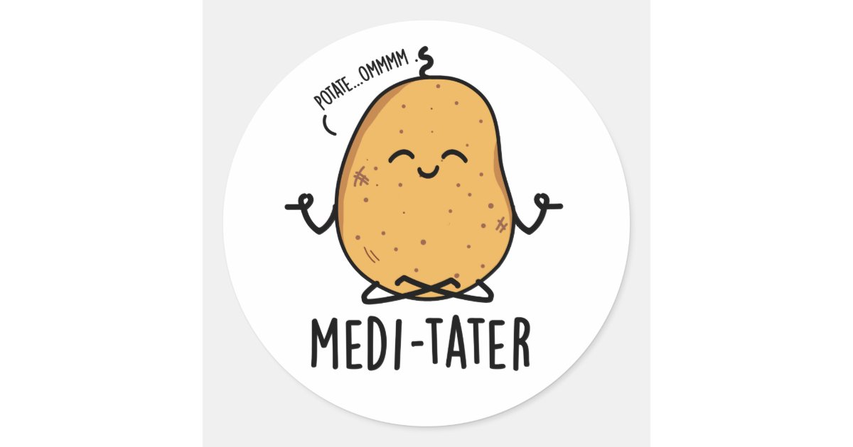 Medi-tater Funny Meditating Potato Pun Classic Round Sticker | Zazzle