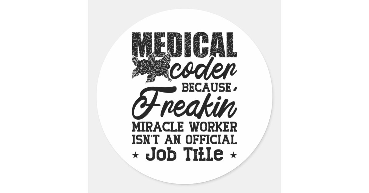 Medical Coder Because Freakin ICD Coding Assistant Classic Round Sticker | Zazzle