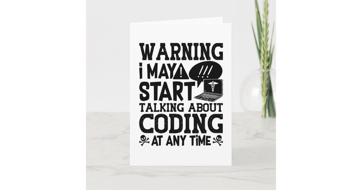 Medical Coder Coding Warning I May Start Talking Card | Zazzle