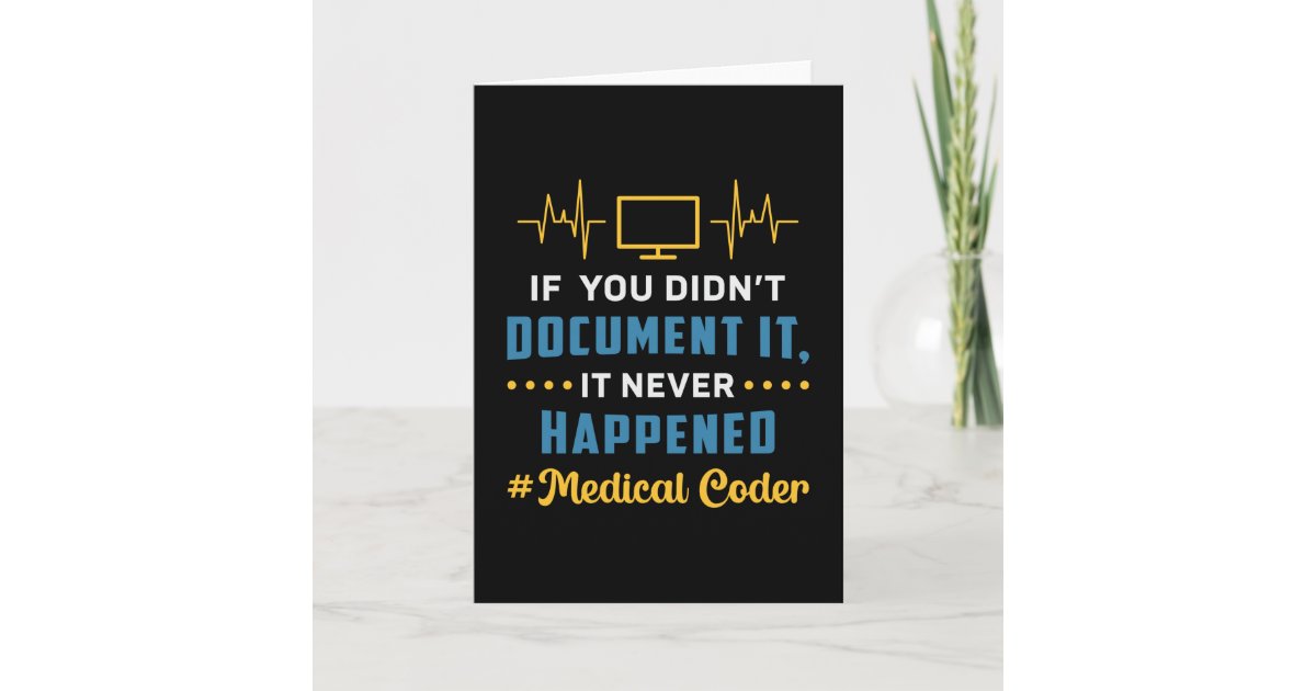 Medical Coder If You Didnt Document It Coding Icd Card Zazzle