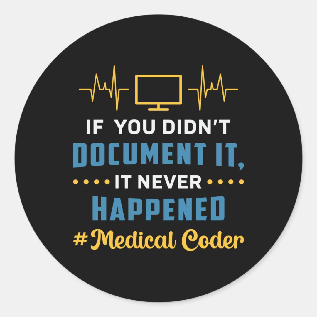 Medical Coder If You Didn T Document It Coding Icd Classic Round Sticker Zazzle