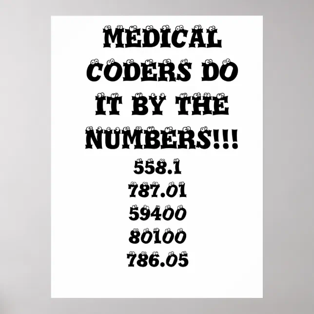 MEDICAL CODERS FROM IT BY THE NUMBERS!!!, 558,178. POSTER | Zazzle