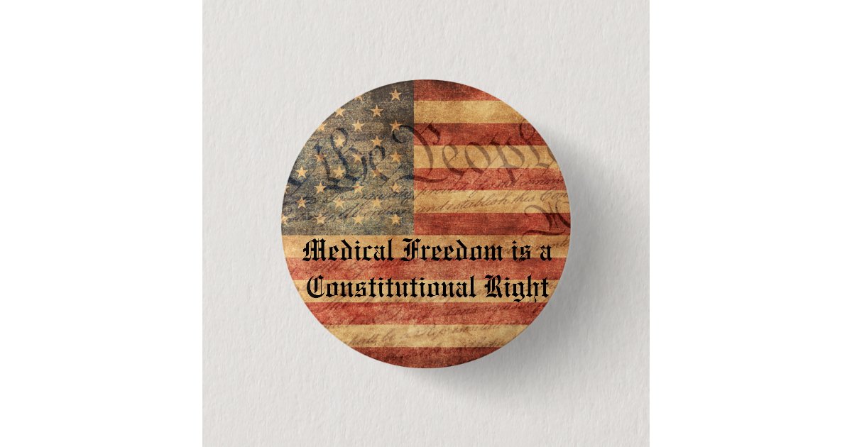 Medical freedom is a constitutional right button | Zazzle