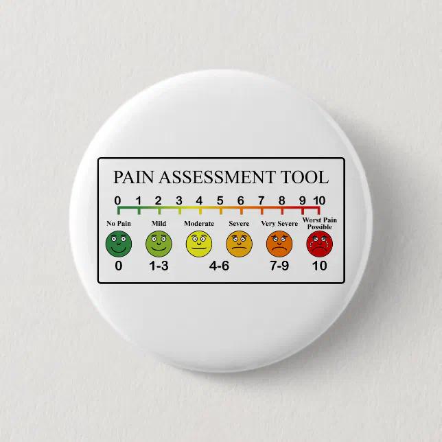 Medical Pain Assessment Tool Chart Pinback Button | Zazzle
