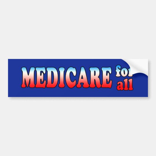 Medicare for All Bumper Sticker | Zazzle.com