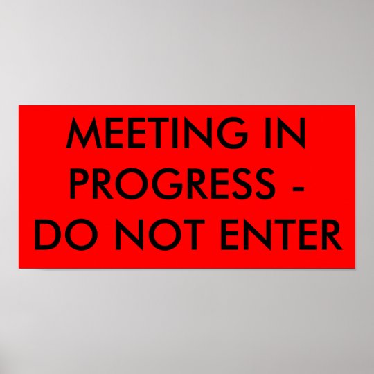 MEETING IN PROGRESS - DO NOT ENTER POSTER | Zazzle.com