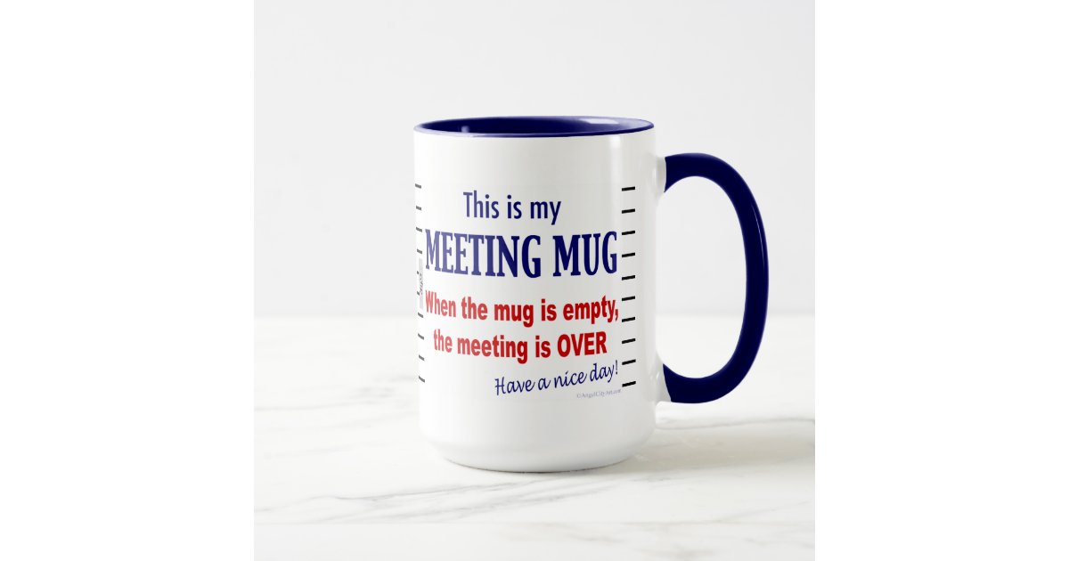 Meeting Mug Funny Office Humor Coffee Mug | Zazzle