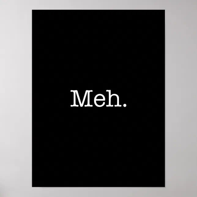 Meh Slang Quote - Cool Quotes Template Poster | Zazzle