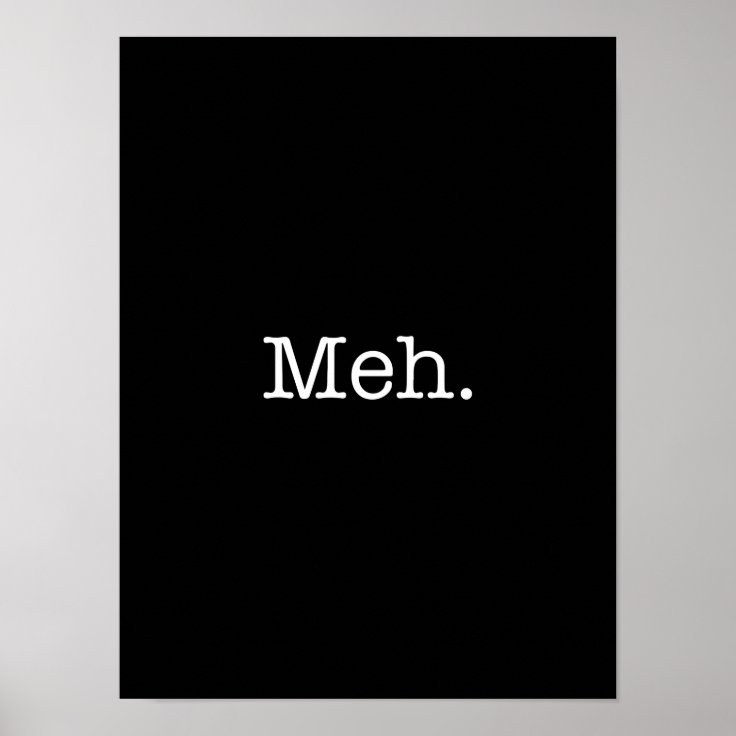 Meh Slang Quote - Cool Quotes Template Poster | Zazzle