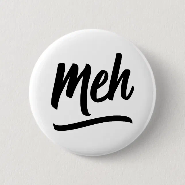 Meh Typography Button | Zazzle