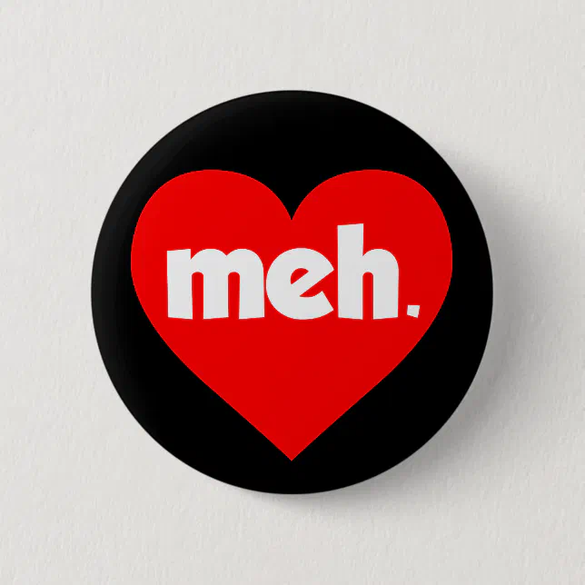 Meh Valentine's Day Heart Button | Zazzle