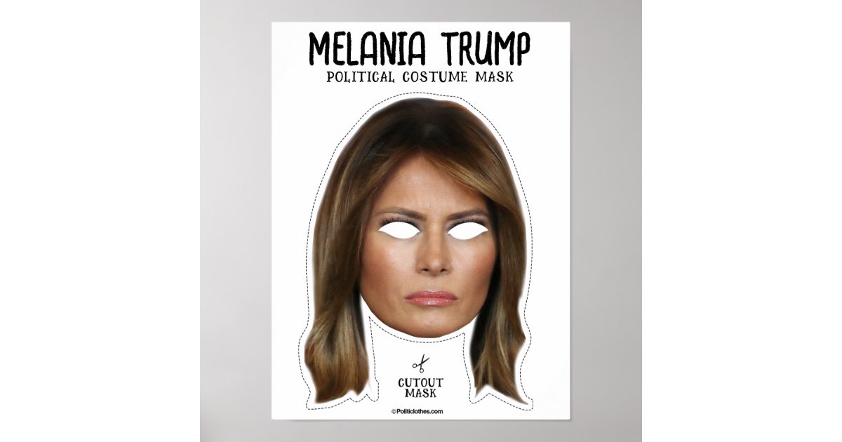 Melania Trump Costume Mask Poster | Zazzle