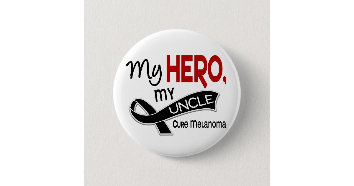 Melanoma MY HERO MY UNCLE 42 Button | Zazzle