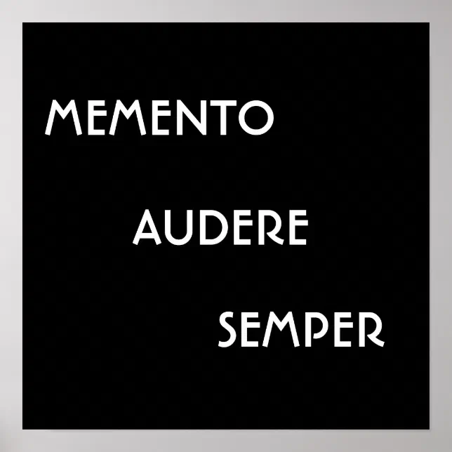 MEMENTO AUDERE SEMPER POSTER | Zazzle