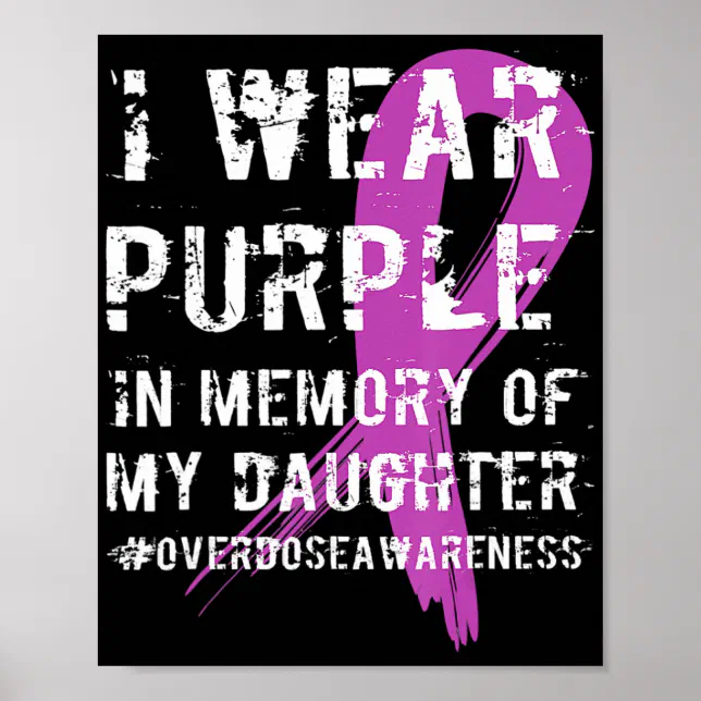 Memory Of Daughter Wear Purple Overdose Awareness Poster | Zazzle