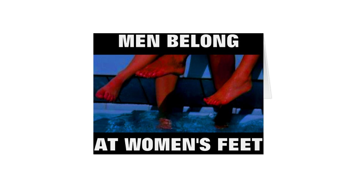 Men Belong At Womens Feet Zazzle