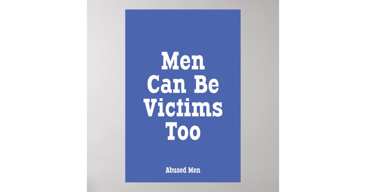 Men Can Be Victims Too Poster | Zazzle