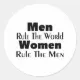 Men Rule The World Women Rule The Men Classic Round Sticker | Zazzle