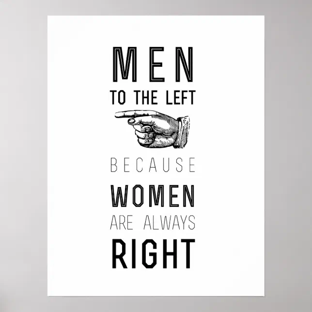 men to the left because women are always right poster | Zazzle