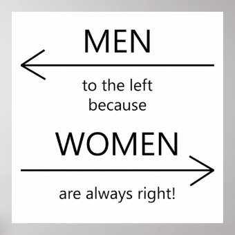 Men to the left because Women are always right Poster | Zazzle