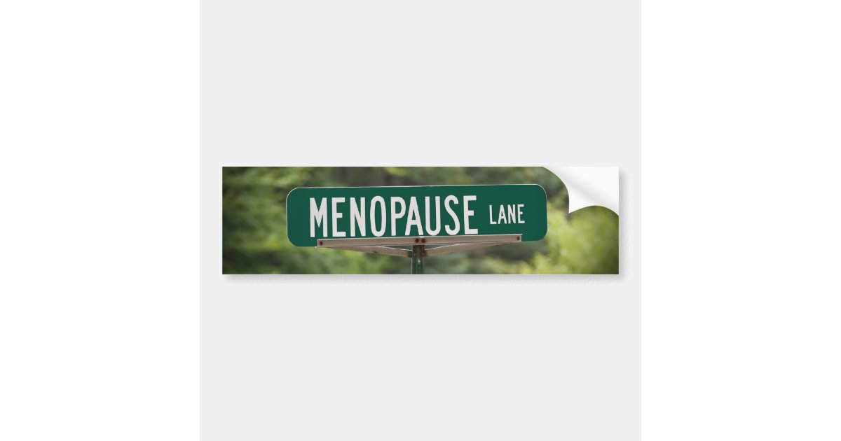 Menopause Lane Sign for a Good Laugh Bumper Sticke Bumper Sticker | Zazzle