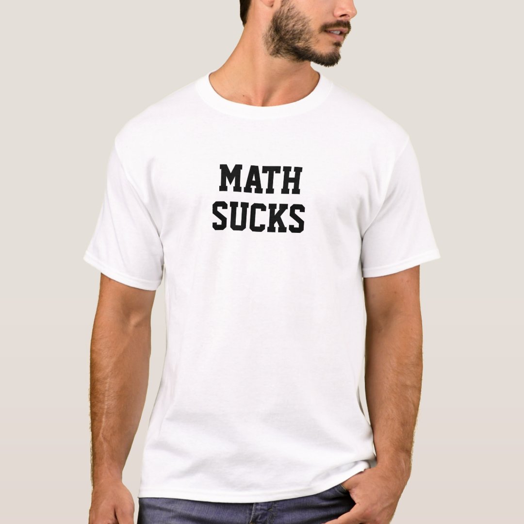 Men's Math Sucks T-Shirt | Zazzle