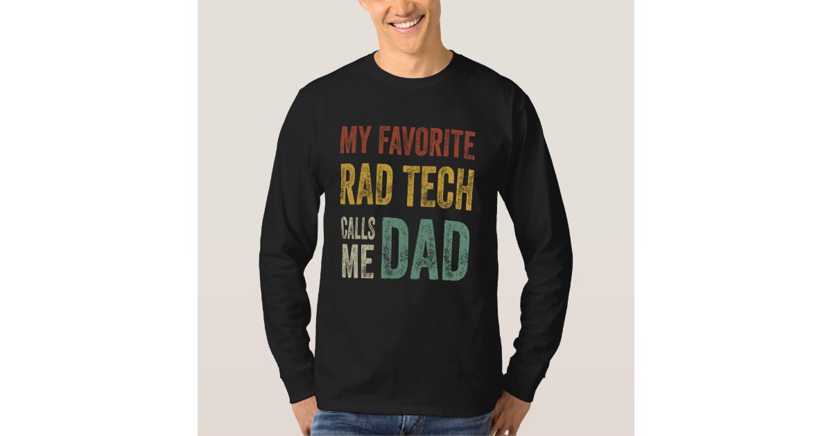 Mens My Favorite Rad Tech Calls Me Dad Vintage Fat T-Shirt | Zazzle