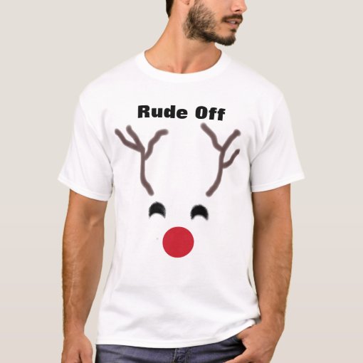 Men's "Rude Off" reindeer t-shirt | Zazzle