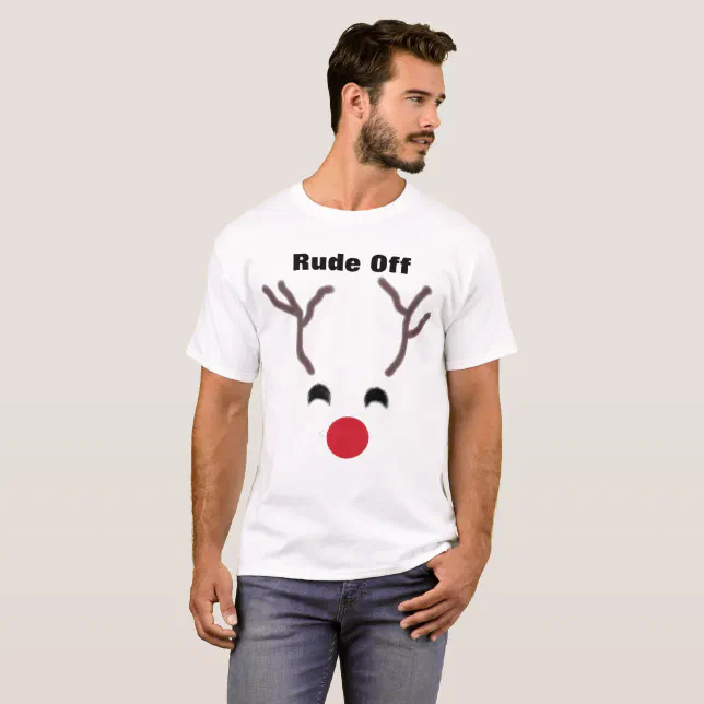 Men's "Rude Off" reindeer t-shirt | Zazzle
