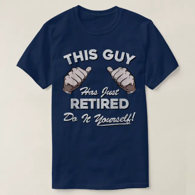 Mens This Guy Has Just Retired T Funny Retiremen T-Shirt | Zazzle