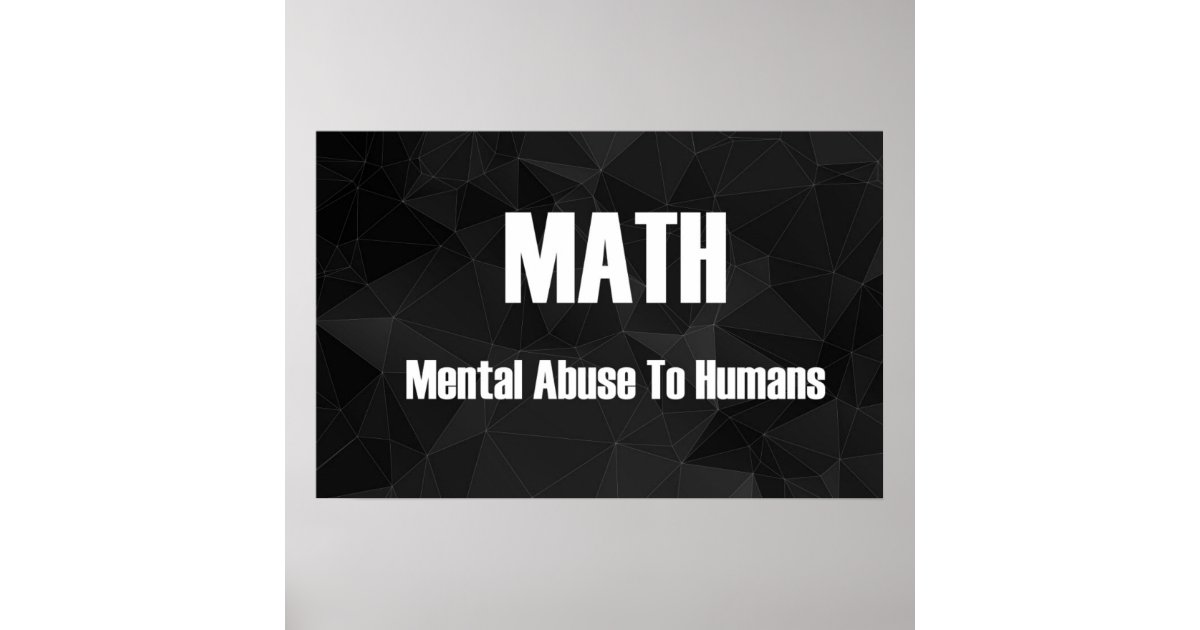 Mental Abuse To Humans - Math Poster | Zazzle