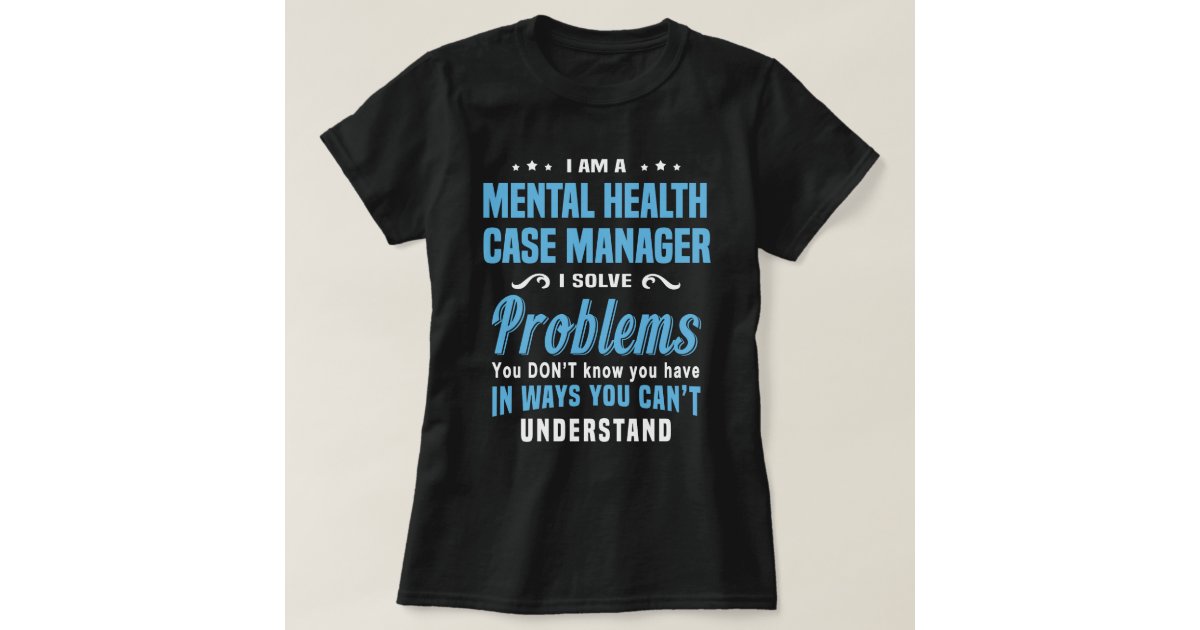 Mental Health Case Manager T-Shirt | Zazzle