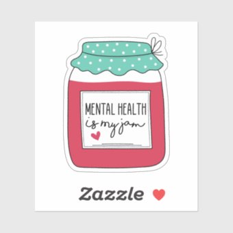 Mental Health Is My Jam, Mental Health Awareness Sticker | Zazzle