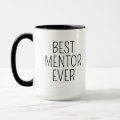 Mentor Appreciation Thank You Best Mentor Ever Mug | Zazzle