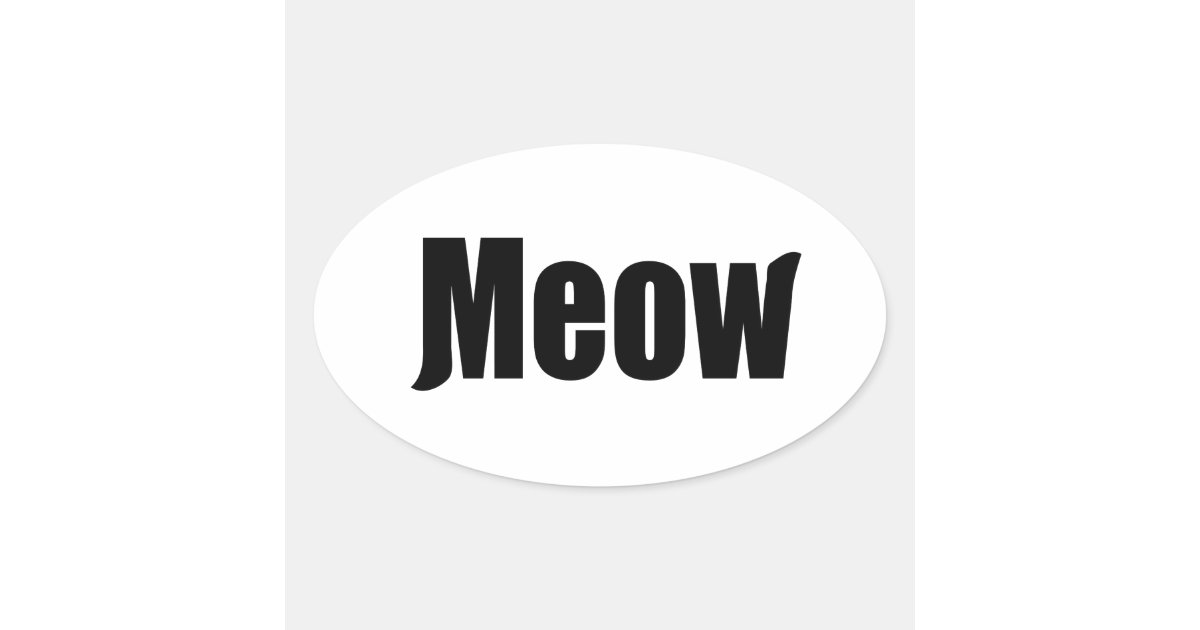 Meow decal oval sticker | Zazzle