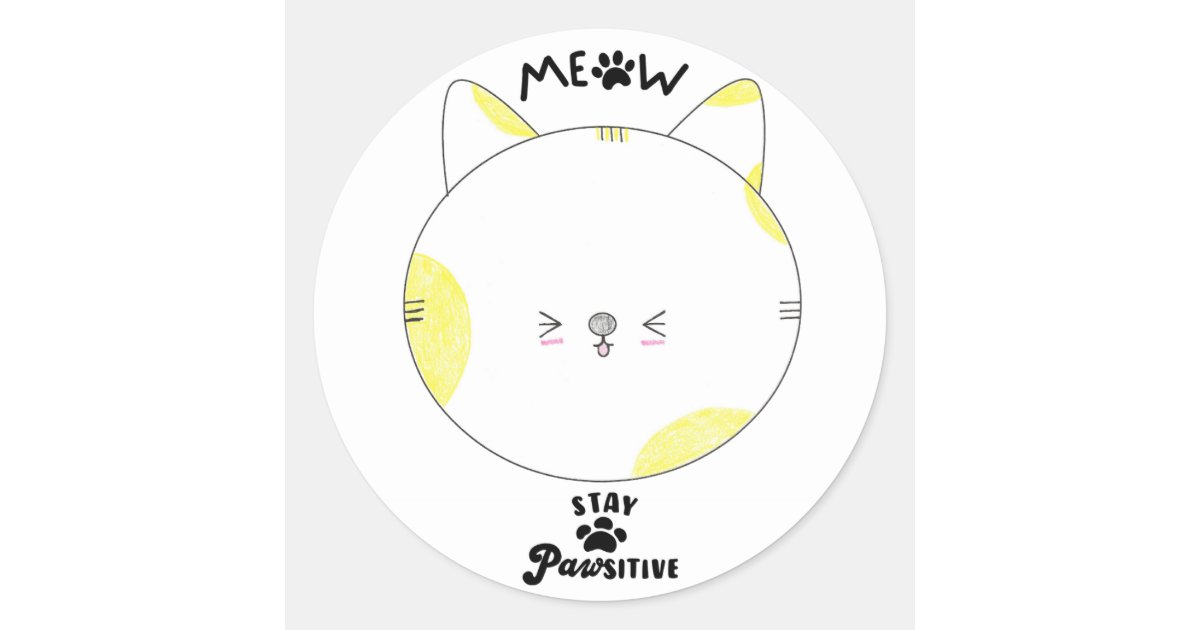 Meow Stay Positive Spotted Yellow Kawaii Cat Classic Round Sticker | Zazzle