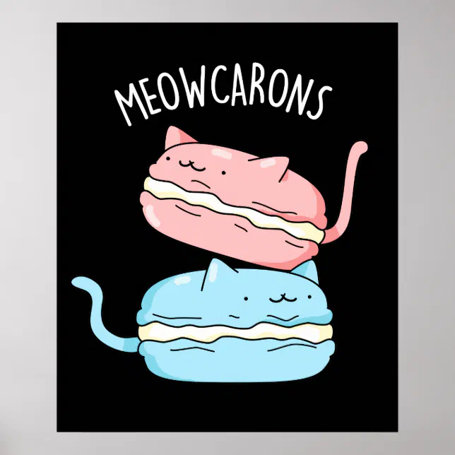 Meowcarons Funny Macaron Pun Dark BG Poster | Zazzle