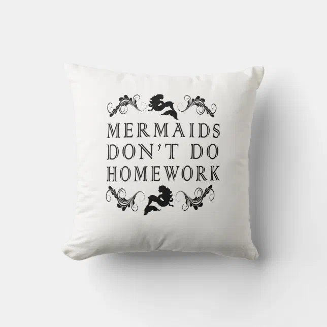 mermaids don't do homework pillow | Zazzle