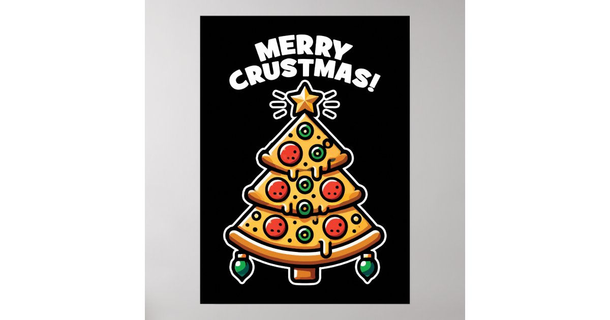 Merry Crustmas Pizza Tree - Funny Christmas Poster | Zazzle