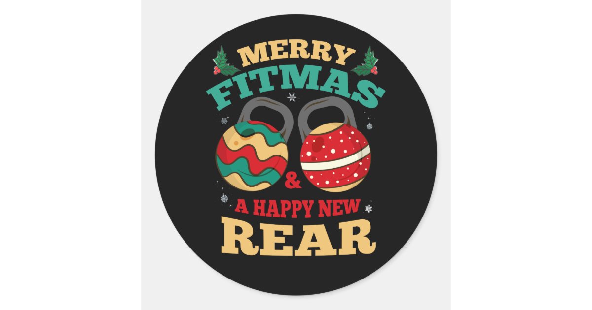 Merry Fitmas And A Happy New Rear Gym Fitness Classic Round Sticker ...