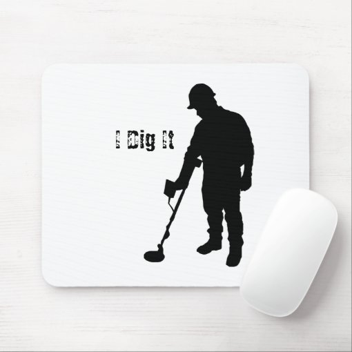 Metal Detecting - I Dig It - Mousepad | Zazzle