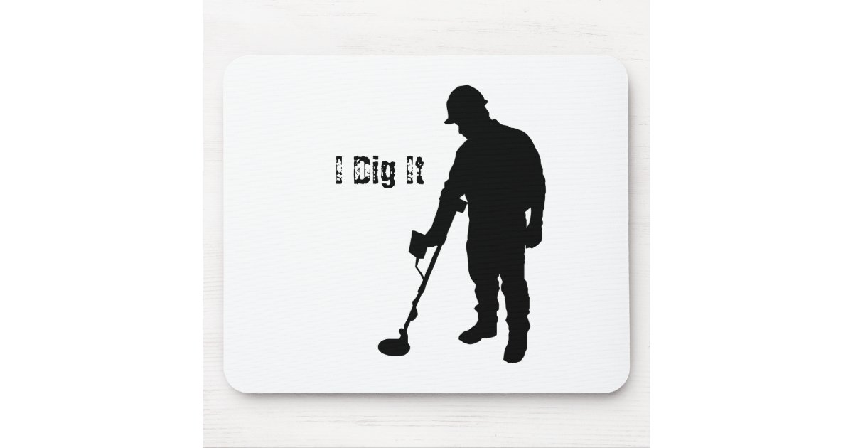 Metal Detecting - I Dig It - Mousepad | Zazzle