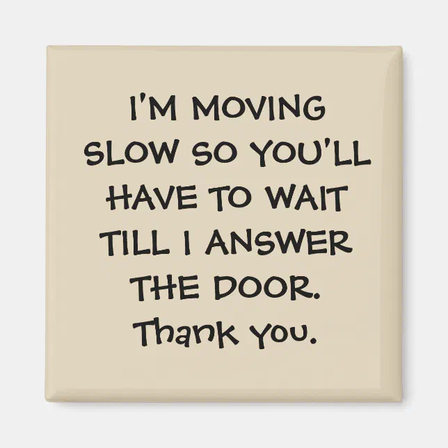METAL DOOR MAGNET "MOVING SLOW" WAIT AT DOOR | Zazzle