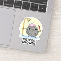 Meteor Shower Funny Science Pun Sticker | Zazzle