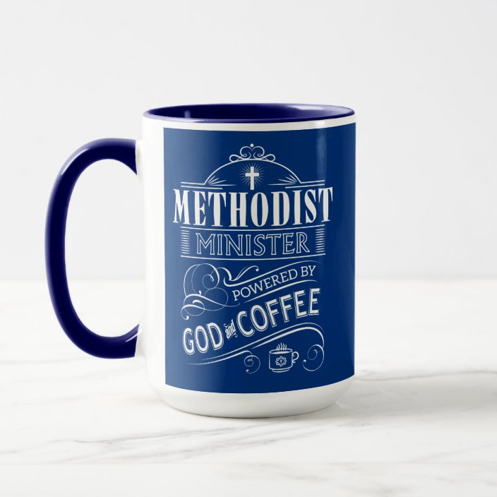 Methodist Minister, powered by God and Coffee Mug | Zazzle.com