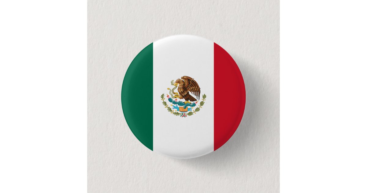 Mexican Flag, Flag of Mexico Button | Zazzle